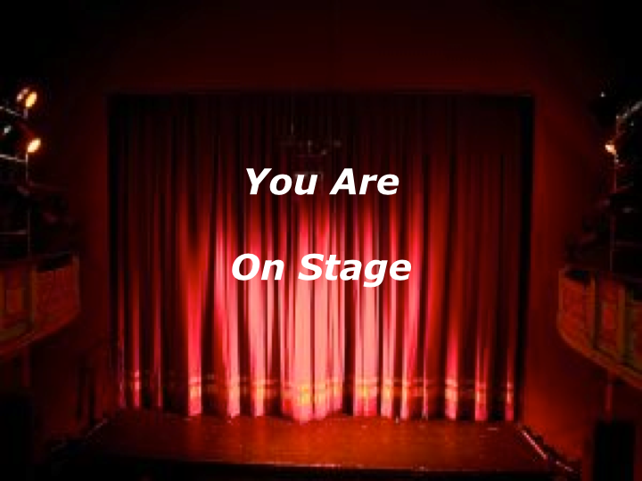 The Recognising That You Are Always On Stage Approach - The Positive ...