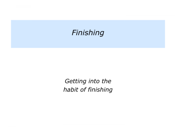 The In Order To Finish First, First You Have To Finish Approach - The ...