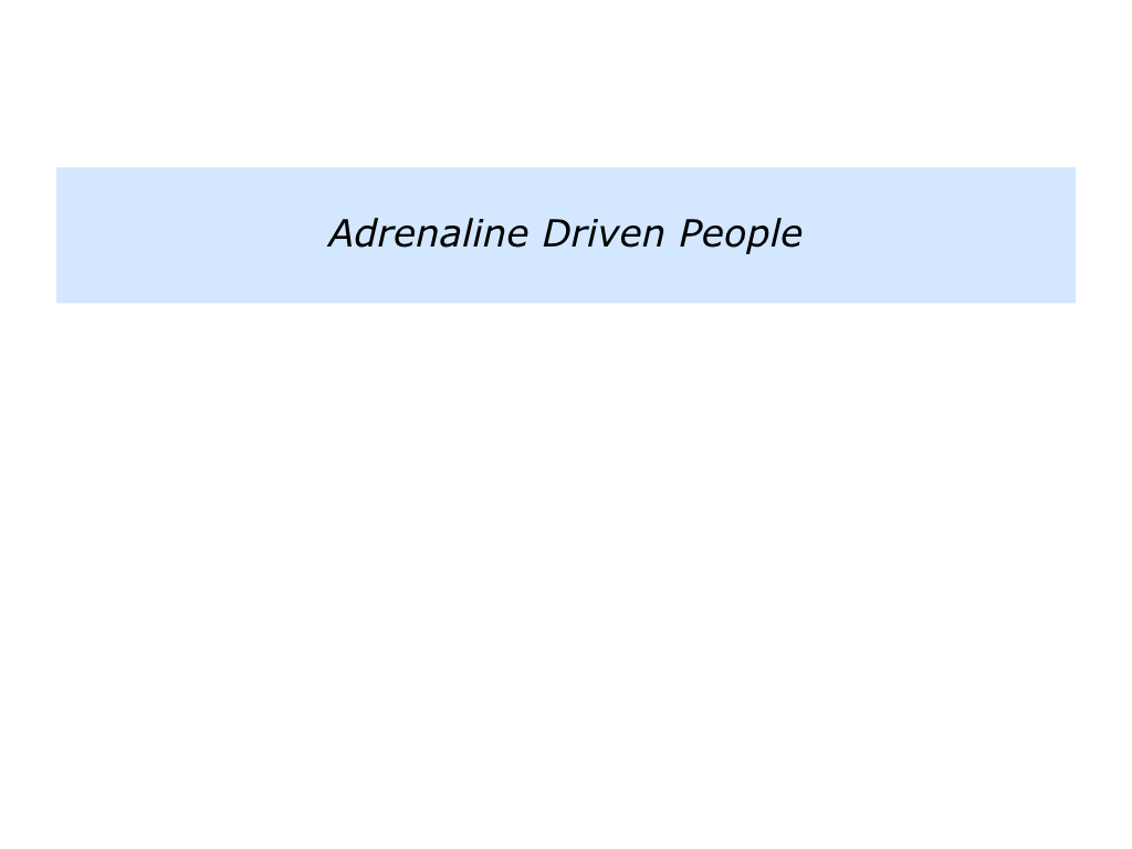 The Adrenaline Driven People Approach - The Positive Encourager