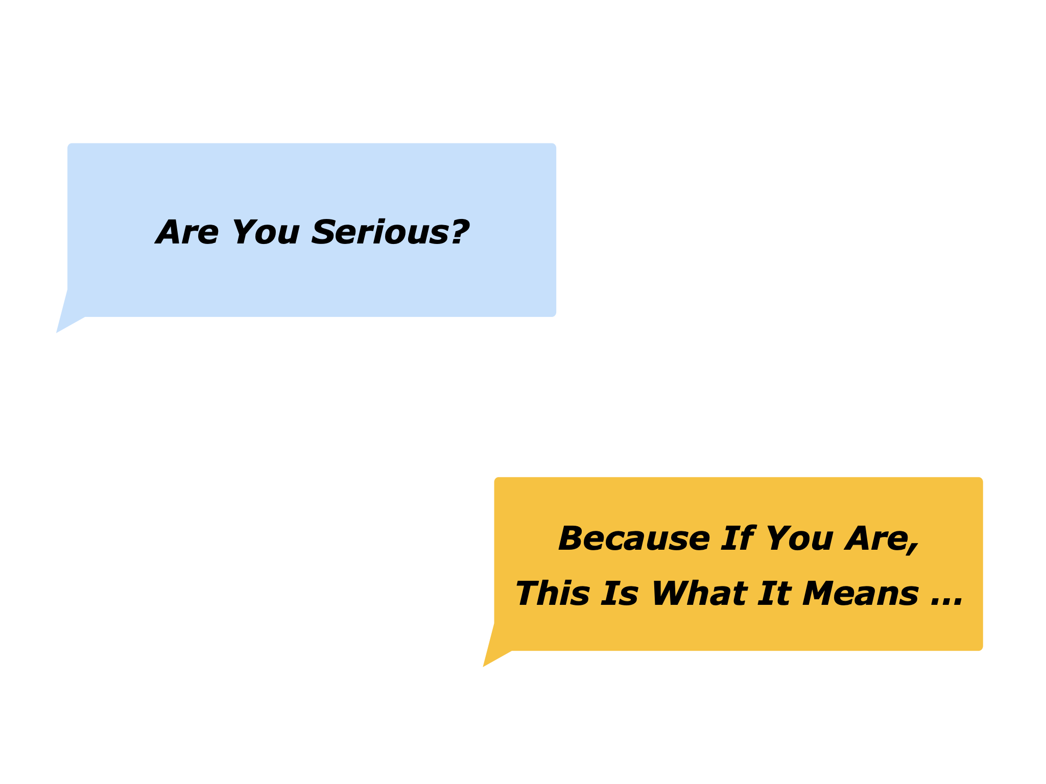 The Are You Serious? Approach - The Positive Encourager