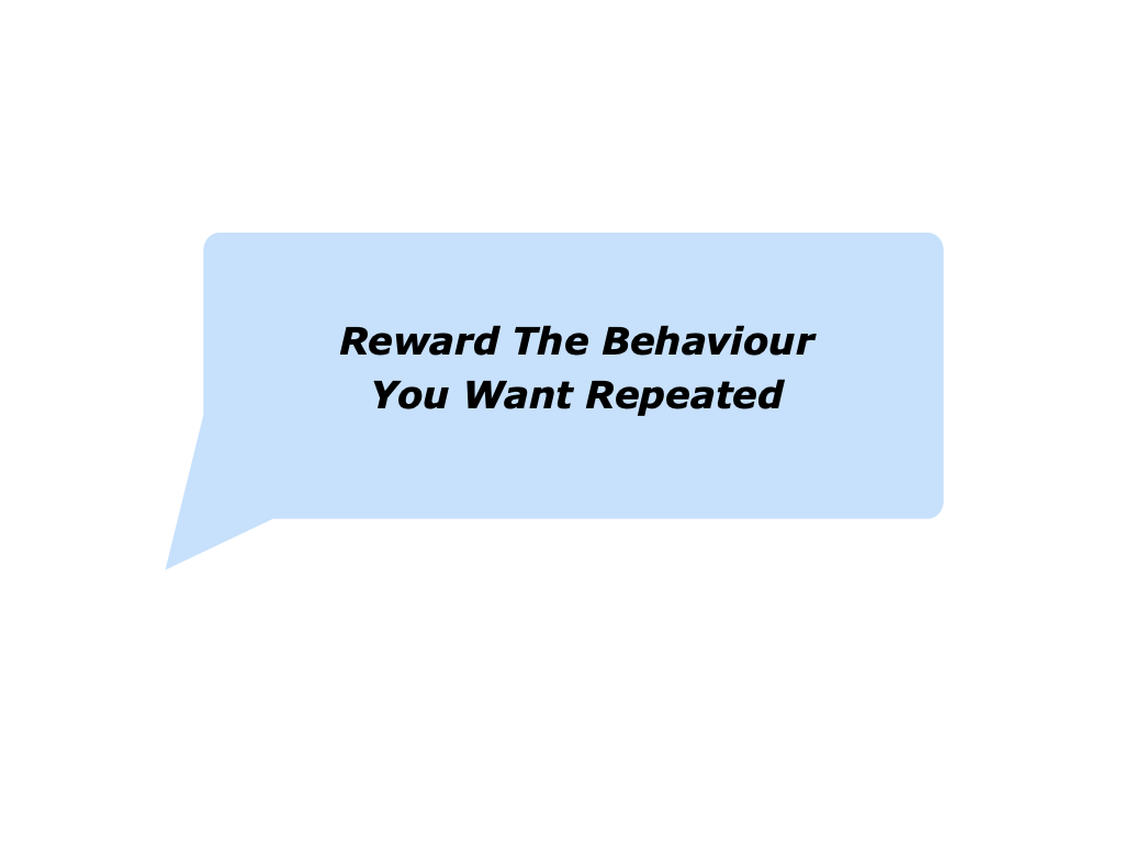 The Rewarding The Behaviour You Want Repeated Approach - The Positive ...