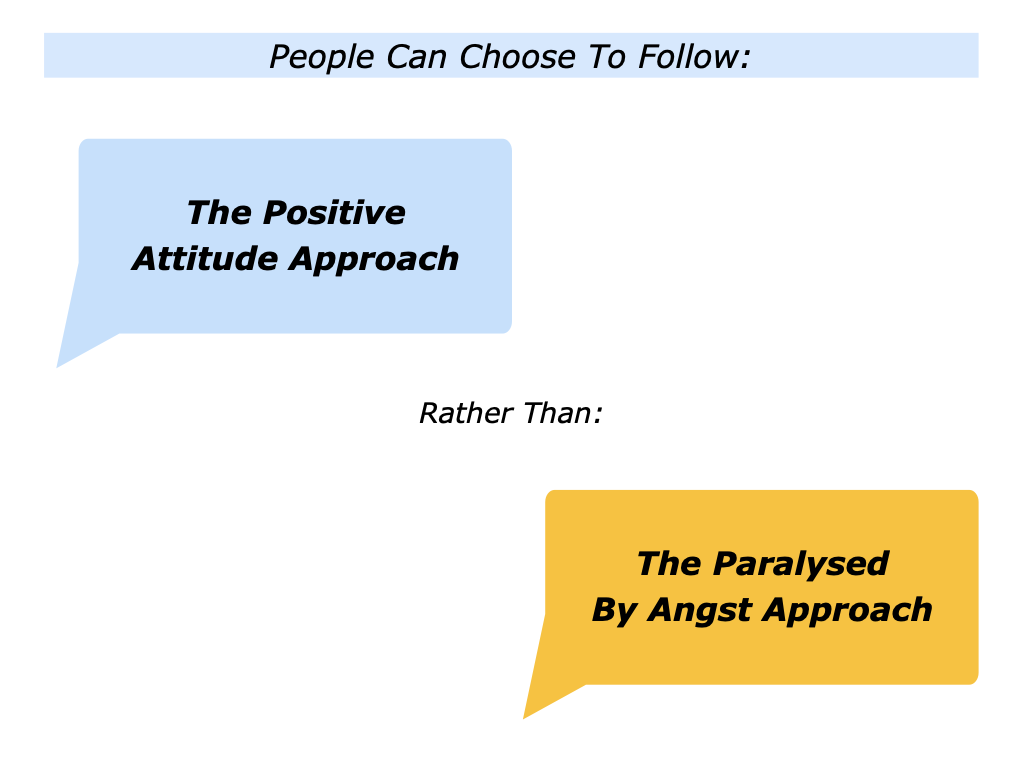 The Positive Attitude Approach Rather Than The Paralysed By Angst ...