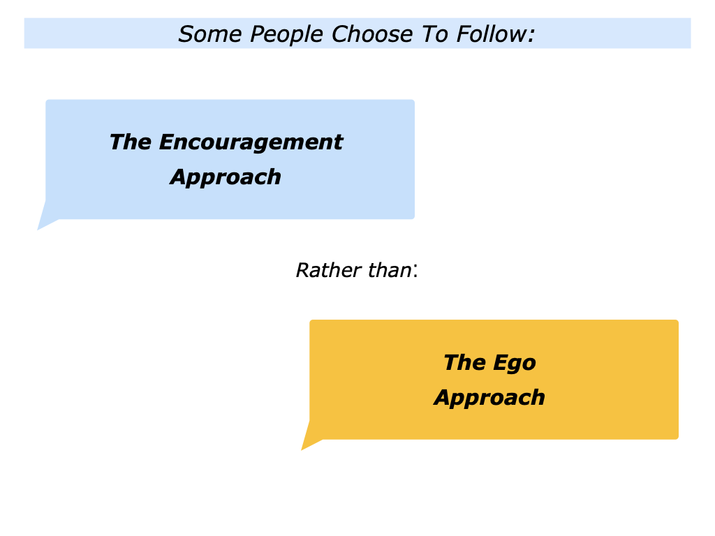 The Encouragement Approach Rather Than The Ego Approach - The Positive ...