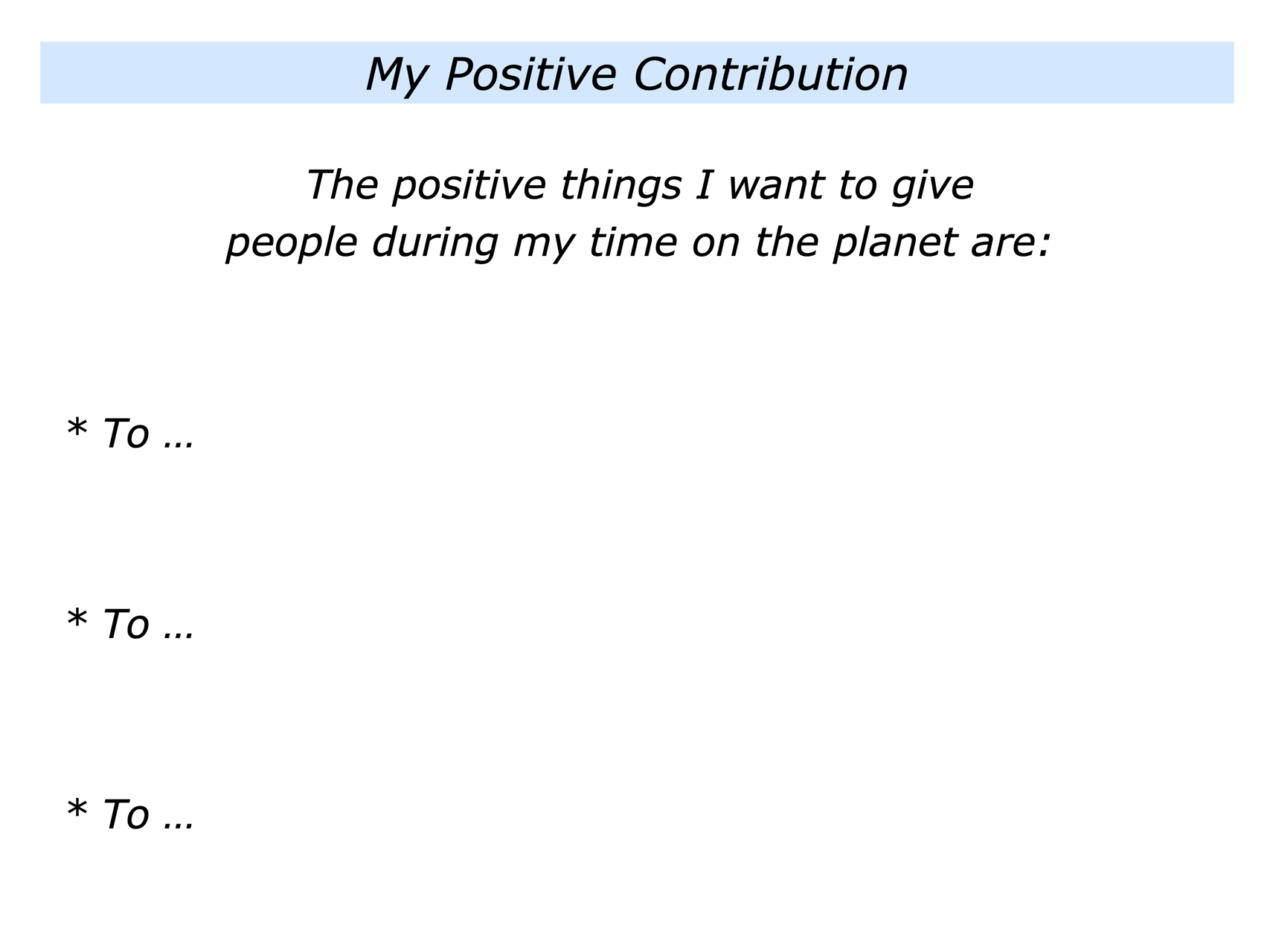 The Positive Contribution You Want To Make During Your Time On The ...